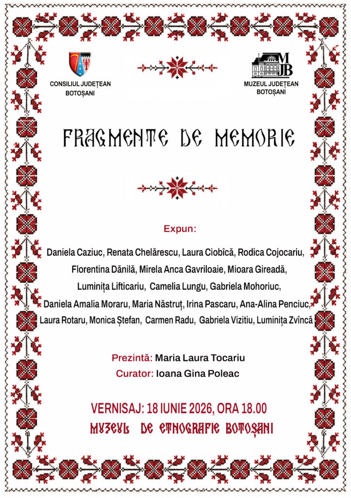 Expoziția „Fragmente de memorie”, la Muzeul de Etnografie Botoșani ...